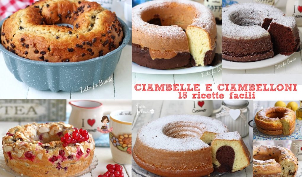 CIAMBELLE E CIAMBELLONI 15 ricette facili - Tutto fa Brodo in Cucina