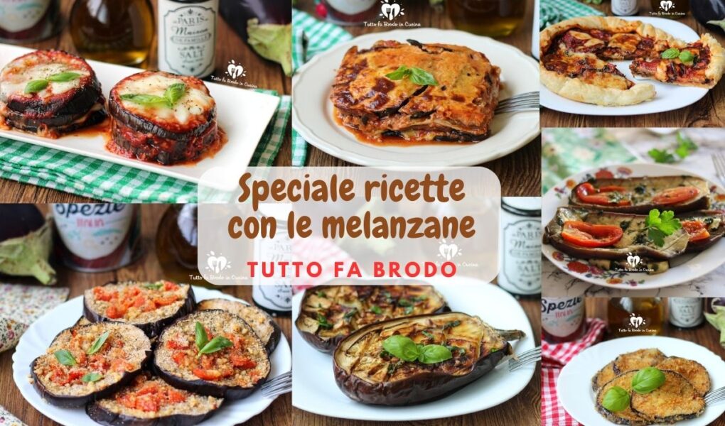 SPECIALE RICETTE CON LE MELANZANE 10 idee facili - Tutto fa Brodo in Cucina
